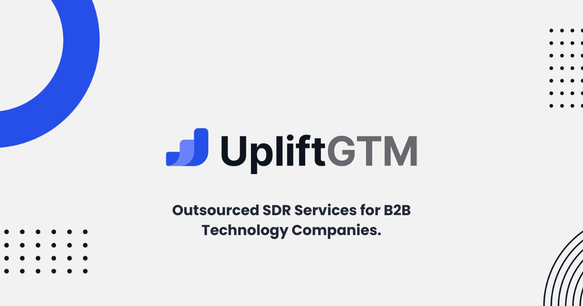 UpliftGTM: Outsourced SDR Agency for B2B Tech Lead Generation